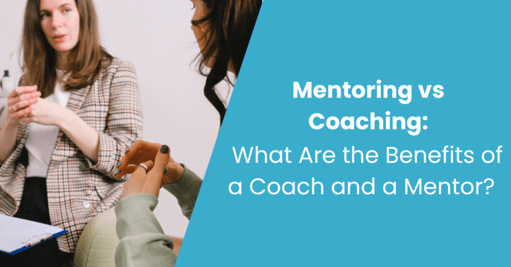 Mentoring vs Coaching: What Are the Benefits of a Coach and a Mentor ...